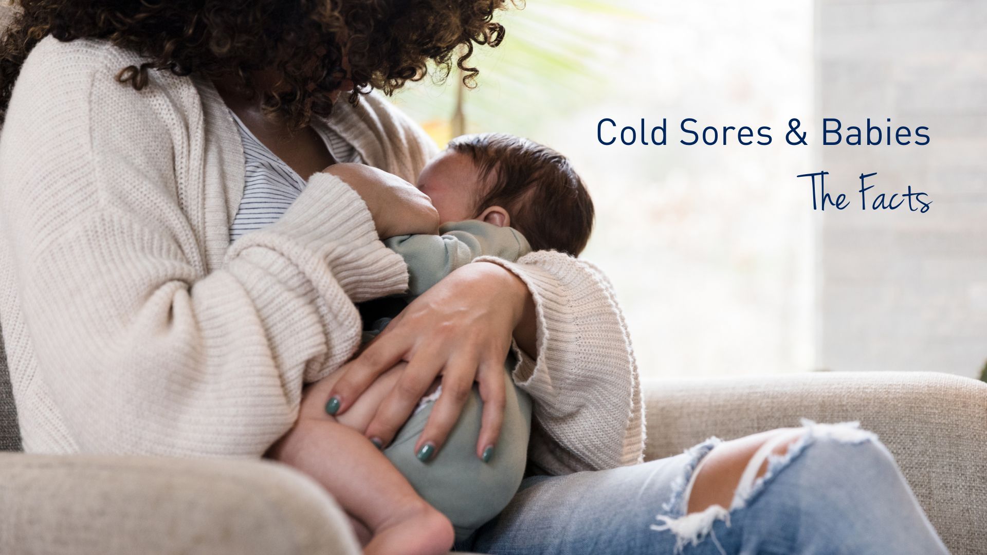 I have a cold sore - can I prevent it from spreading to my baby?
